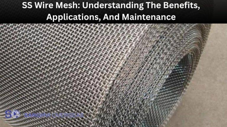 SS Wire Mesh: Understanding The Benefits, Applications, And Maintenance